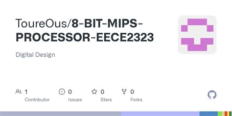 GitHub ToureOus BIT MIPS PROCESSOR EECE Digital Design