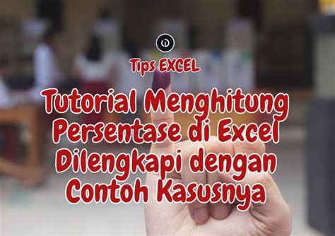 Tutorial Menghitung Persentase Di Excel Dilengkapi Dengan Contoh