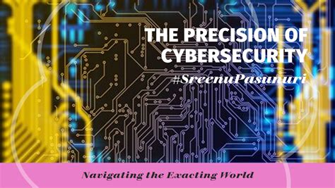 The Exacting World Of Cybersecurity Where Precision Reigns Supreme