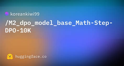 Koreankiwi99dpomodelbasemath Step Dpo 10k · Hugging Face