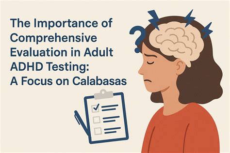 The Importance Of Comprehensive Evaluation In Adult Adhd Testing A