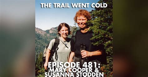 The Trail Went Cold Episode 481 Mary Cooper And Susanna Stodden The