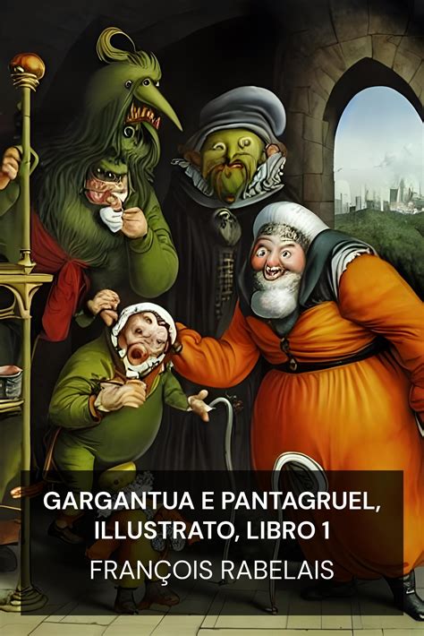 Gargantua E Pantagruel Illustrato Libro 1 François Rabelais
