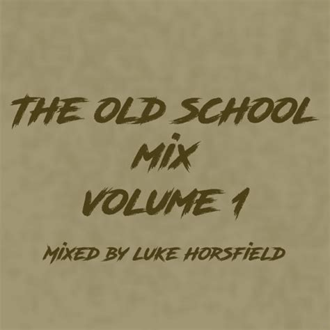 Stream The Old School Mix Vol1 Mixed By Luke Horsfield By Luke Horsfield Listen Online For