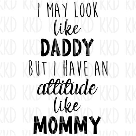 I May Look Like Daddy But I Have My Mommys Attitude Etsy