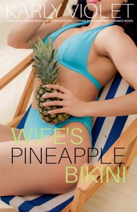 Wifes Pineapple Bikini A Hot Wife Swingers Multiple Partner Wife