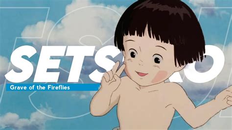 Grave Of The Fireflies Setsuko Edit Youtube