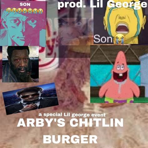 Stream Arbys Chitlin Burger By Lil George Listen Online For Free On