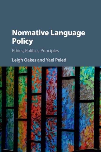 Normative Language Policy Ethics Politics Principles Leigh Oakes