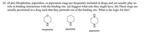 Solved 8 ﻿pts ﻿morpholine Piperidine Or Piperazine Rings
