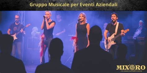 Gruppo Musicale Per Eventi Aziendali Tutti I Vantaggi Mixoro