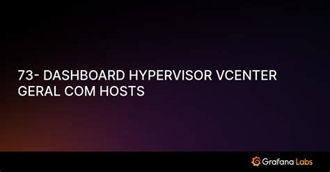 73 Dashboard Hypervisor Vcenter Geral Com Hosts Grafana Labs