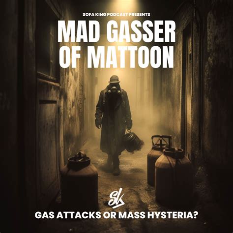 Episode 721 The Mad Gasser Of Mattoon Sofa King Podcast