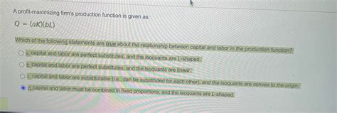 Solved Capital And Labor Are Perfect Substitutes And The