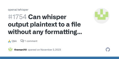 Can Whisper Output Plaintext To A File Without Any Formatting Or Timestamps Openai Whisper