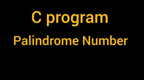 palindrome number program in c language youtube