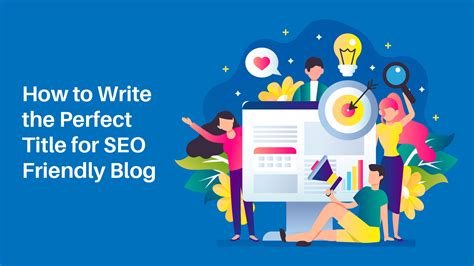 7 Tips To Write A Smashing Seo Friendly Blog Post That Ranks