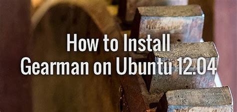 how to install gearman on ubuntu 12 04