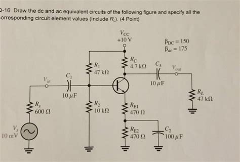 Solved 16 Draw The Dc And Ac Equivalent Circuits Of The
