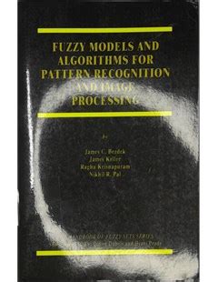 Fuzzy Models And Algorithms For Pattern Recognition And Image Processing