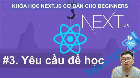 3 Yêu Cầu Trước Khi Bắt Đầu Học Nexjs Nextjs Cơ Bản Cho Beginners