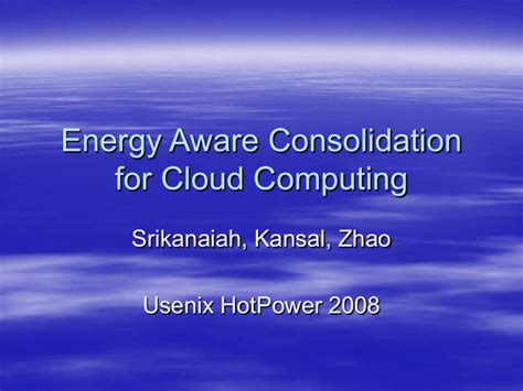 Energy Aware Consolidation For Cloud Computing