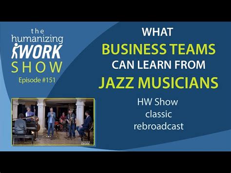 What Businesses Can Learn From Jazz Humanizing Work
