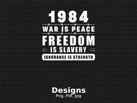 Freedom Is Slavery 1984 War Is Peace Freedom Is Slavery 1984