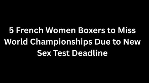 5 French Women Boxers To Miss World Championships Due To New Sex Test