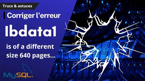 Mysql Corriger Lerreur Ibdata1 Is Of A Different Size 640 Pages