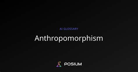 Anthropomorphism Ai Glossary By Posium