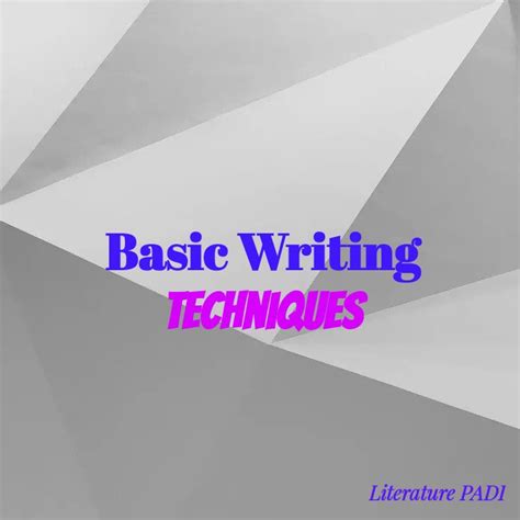 Basic Writing Techniques Literature Padi