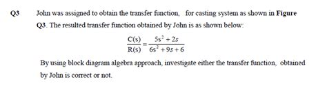 Solved Q John Was Assigned To Obtain The Transfer Function Chegg Com