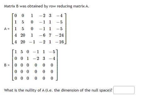 Solved Matrix B Was Obtained By Row Reducing Matrix A 0 0 1
