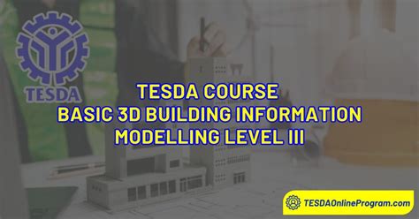 Tesda Basic 3d Building Information Modelling Level Iii Course Tesda Online Program