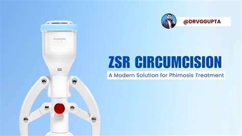 Zsr Circumcision A Modern Solution For Phimosis Treatment