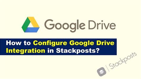 How To Configure Google Drive Integration Docs Stackposts Documentation