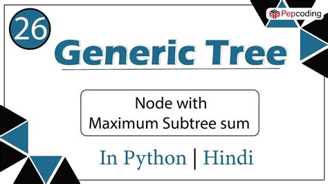 Node With Maximum Subtree Sum Module Basics Data Structures In