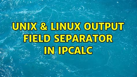 unix and linux output field separator in ipcalc youtube