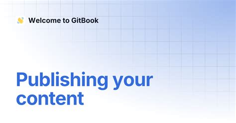 Publishing Your Content Welcome To Gitbook