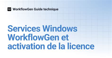 Services Windows Workflowgen Et Activation De La Licence Workflowgen