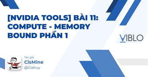 Nvidia Tools Bài 11 Compute Memory Bound Phần 1