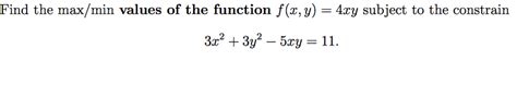 solved find the max min values of the function f x y 4xy
