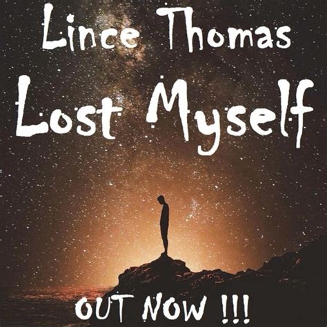Stream Lince Thomas Lost Myself By Djlince Listen Online For Free On Soundcloud