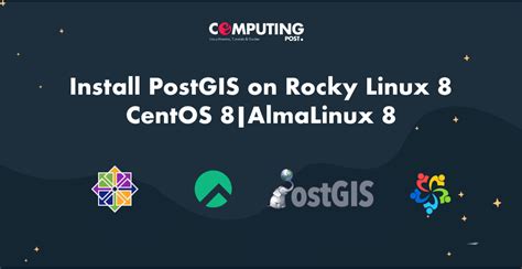 install postgis on rocky linux 8 centos 8 almalinux 8 by computingpost medium