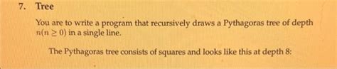 Solved 7 Tree You Are To Write A Program That Recursively