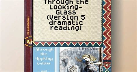 Through The Looking Glass Version 5 Dramatic Reading Audiobook Free