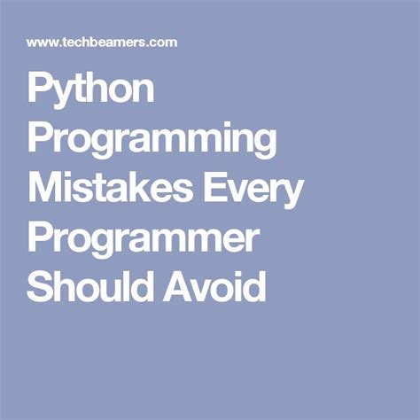 Python Programming Mistakes Every Programmer Should Avoid Python