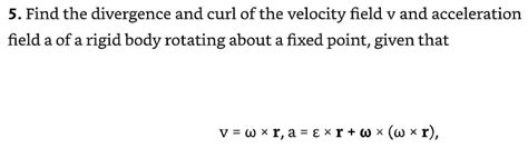 Solved Find The Divergence And Curl Of The Velocity Field Chegg
