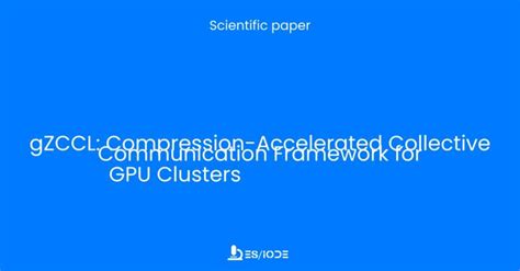 📃scientific Paper Gzccl Compression Accelerated Collective